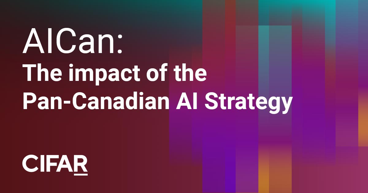 AICan: The impact of the Pan-Canadian AI Strategy – CIFAR